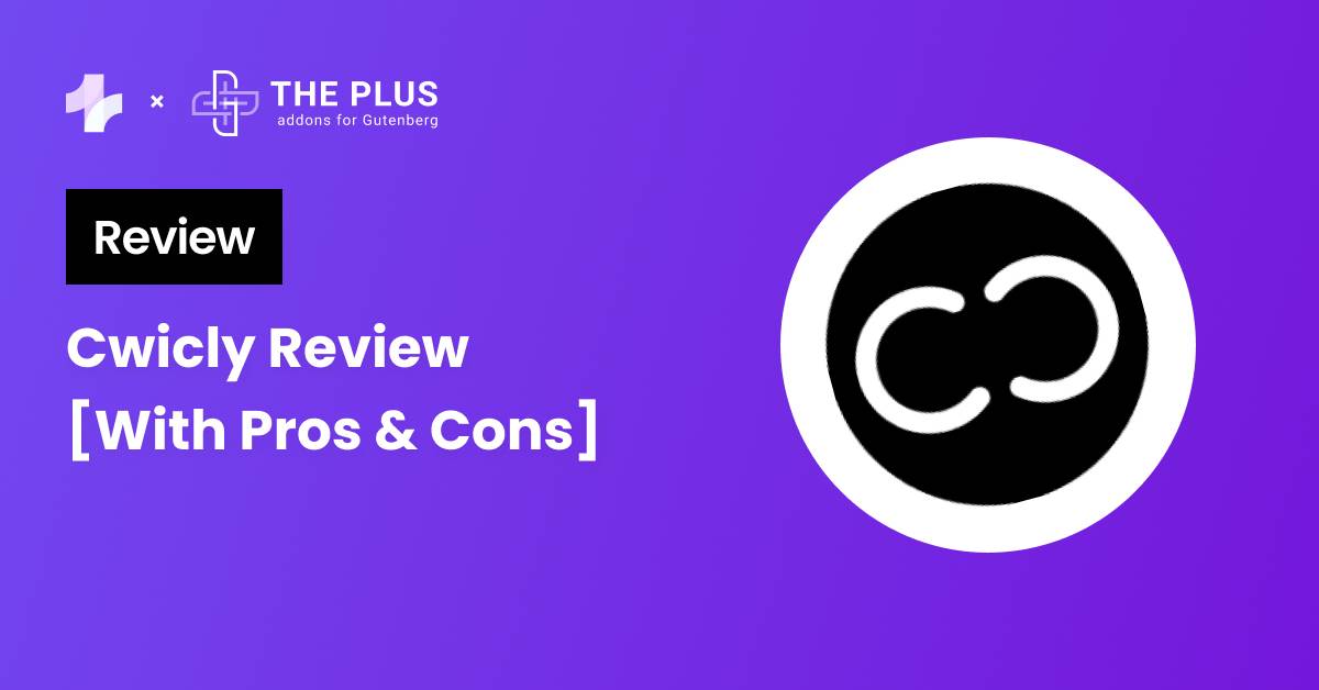 Cwicly Review [With Pros & Cons]