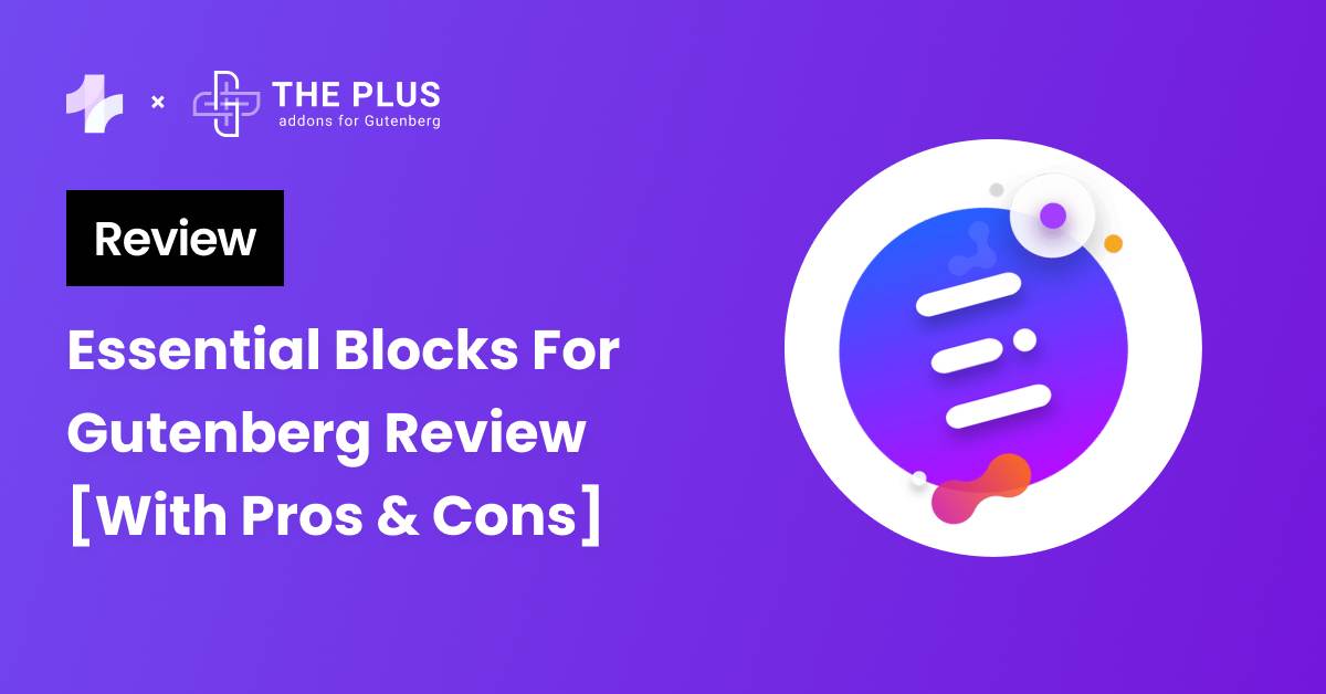 Essential Blocks for Gutenberg Review [With Pros & Cons]