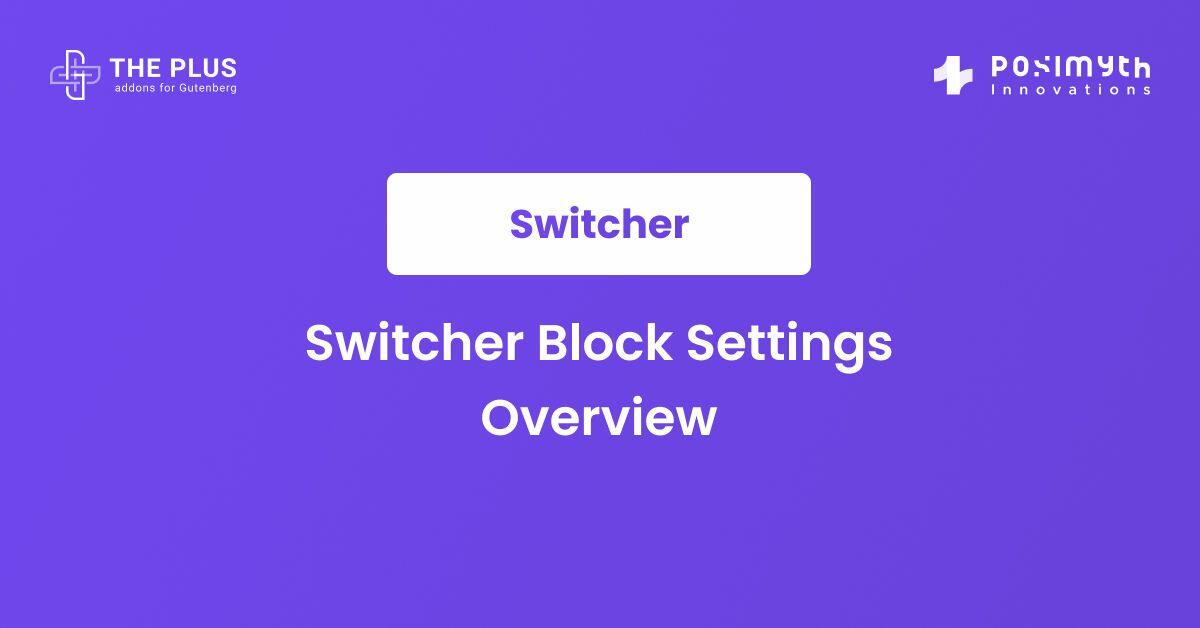 Switcher Block Settings Overview