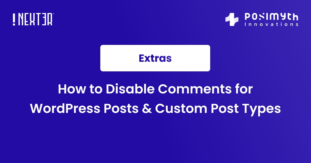 How to Disable Comments for WordPress Posts & Custom Post Types? - Nexter WordPress Theme