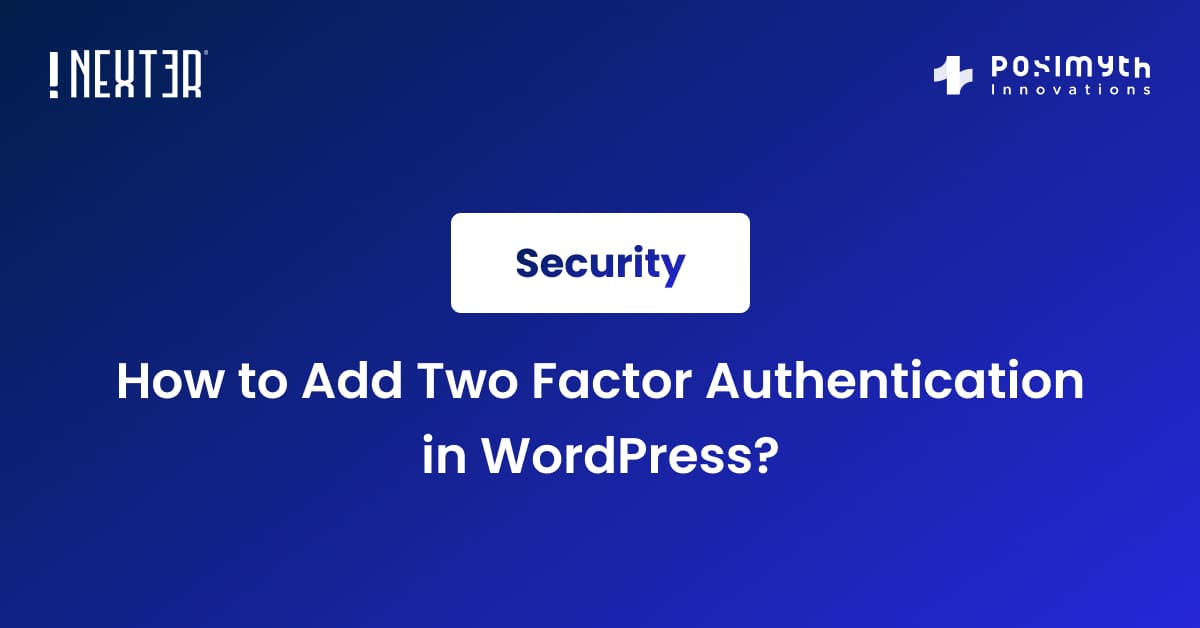 How to Add Two Factor Authentication in WordPress? - Nexter WordPress Theme How to Add Two Factor Authentication in WordPress? - Nexter WordPress Theme