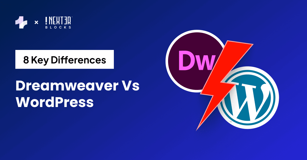 Dreamweaver vs WordPress [8 Key Differences in 2024] - Nexter WordPress Theme
