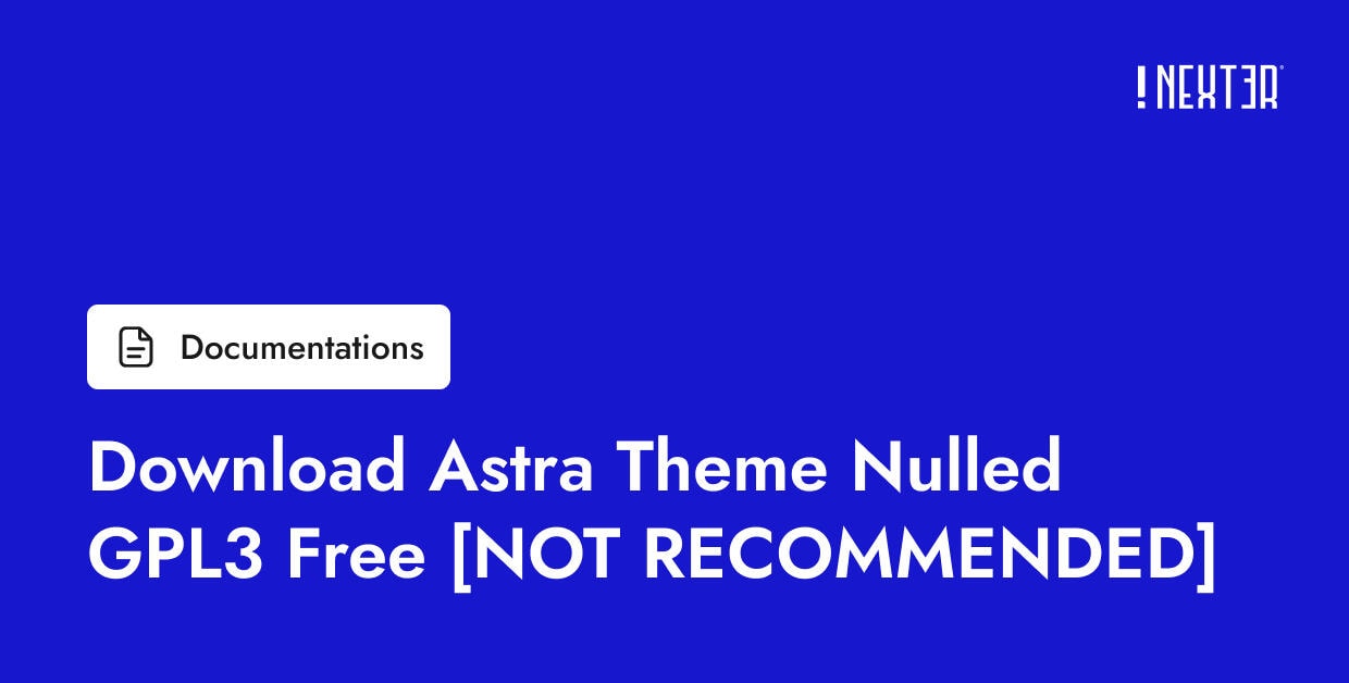 Download Astra Theme Nulled GPL3 Free [NOT RECOMMENDED]