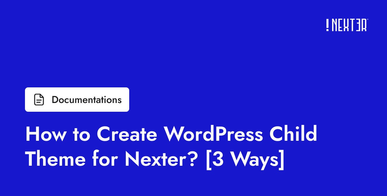 How to Create WordPress Child Theme for Nexter? [3 Ways]