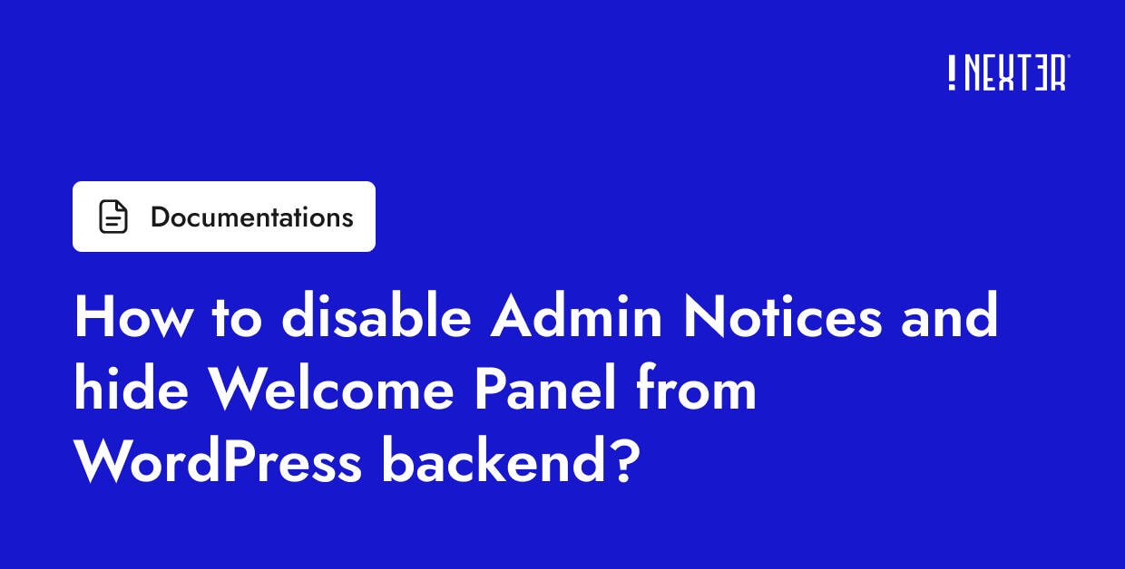 How to disable Admin Notices and hide Welcome Panel from WordPress backend?