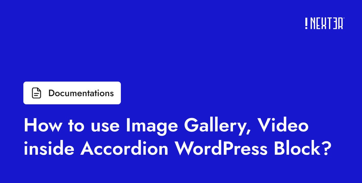 How to use Image Gallery, Video inside Accordion WordPress Block?