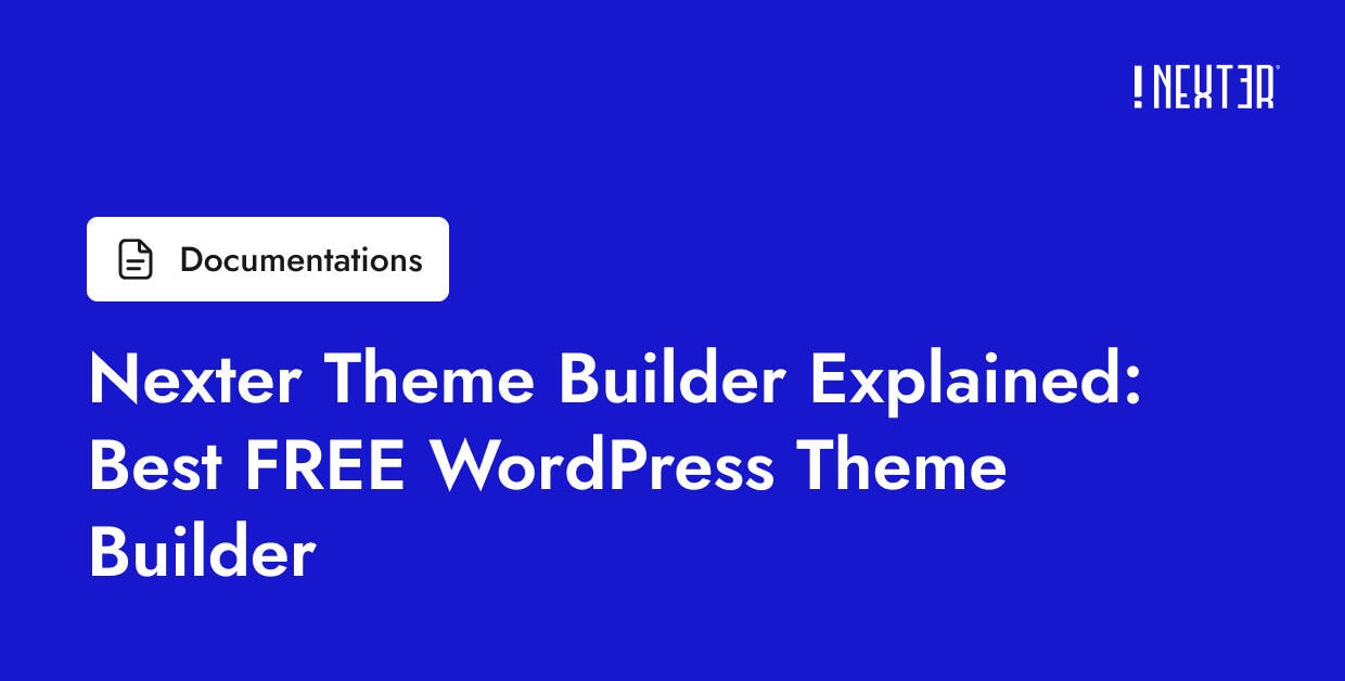 Nexter Theme Builder Explained: Best FREE WordPress Theme Builder