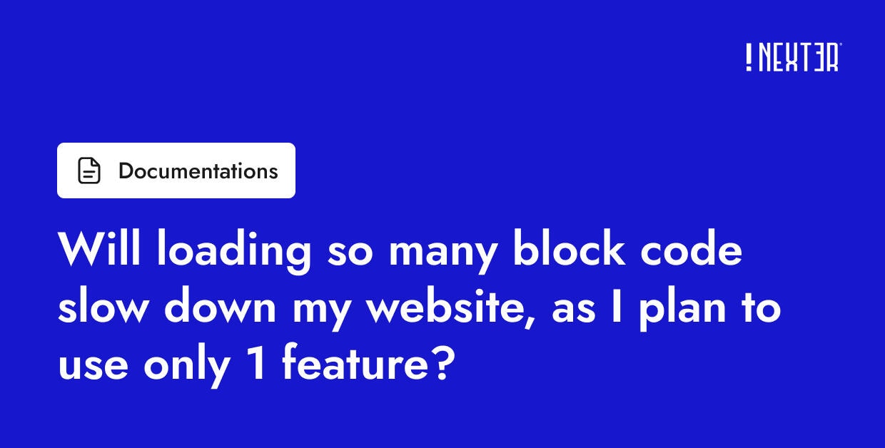 Will loading so many block code slow down my website, as I plan to use ...