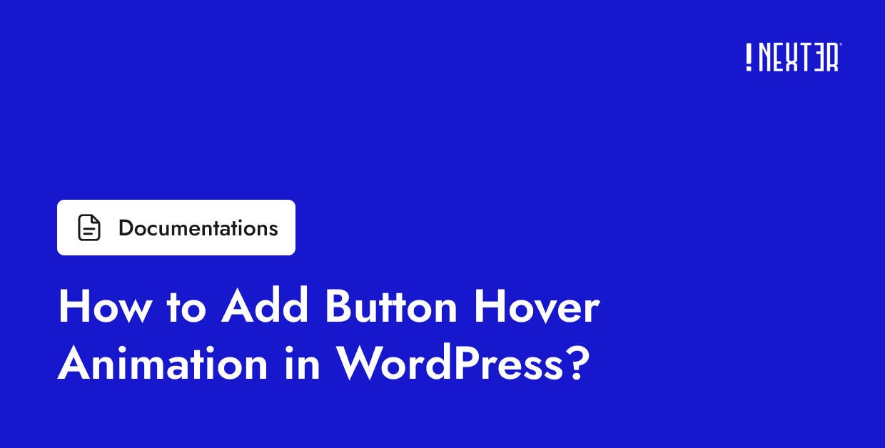 How to Add Button Hover Animation in WordPress? - Nexter WP