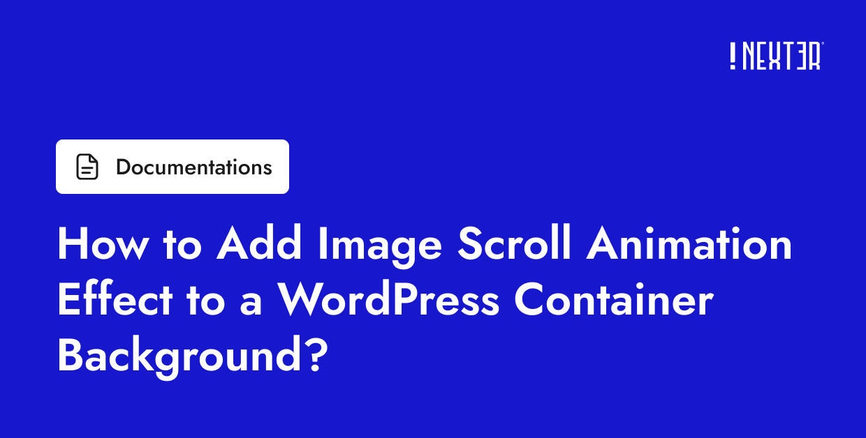 How to Add Image Scroll Animation Effect to a WordPress Container Background? - Nexter WP