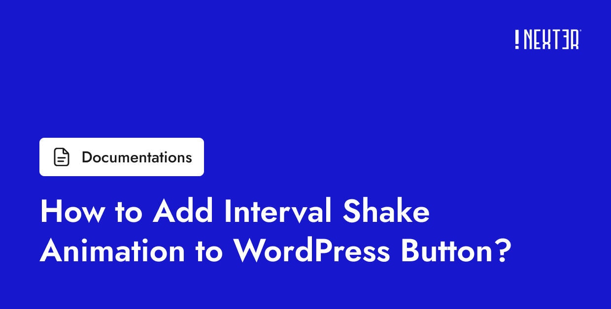 How to Add Interval Shake Animation to WordPress Button? - Nexter WP