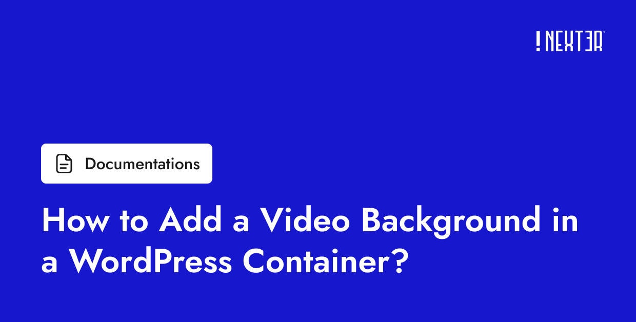 How to Add a Video Background in a WordPress Container? - Nexter WP