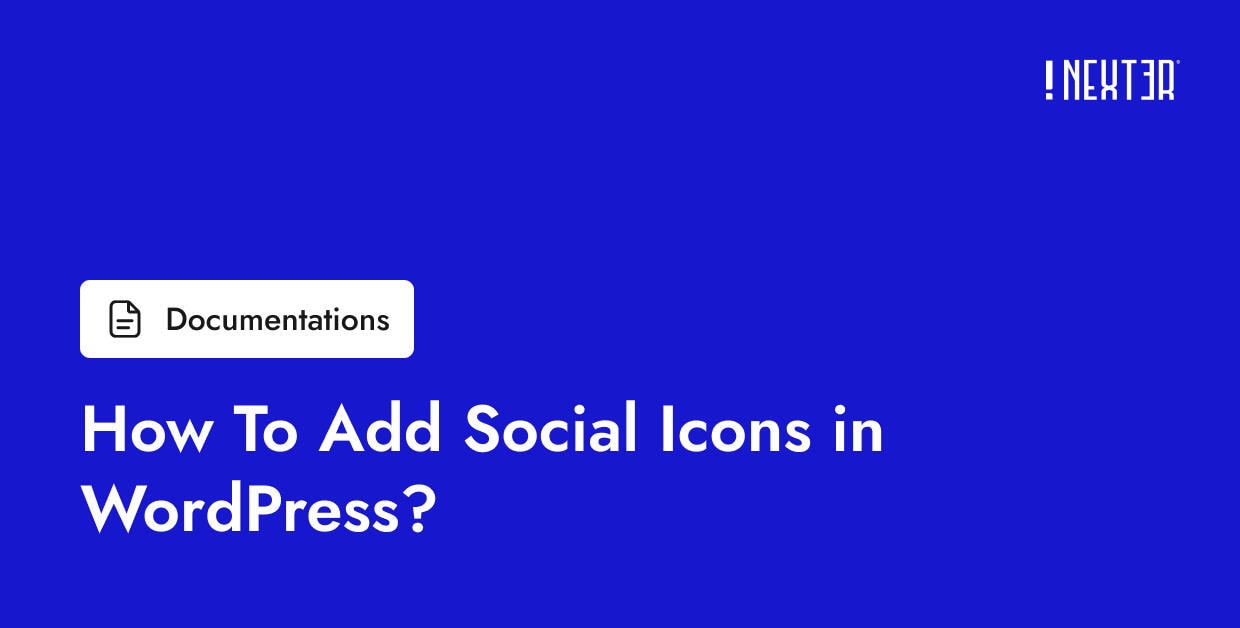 How To Add Social Icons in WordPress? - Nexter WP