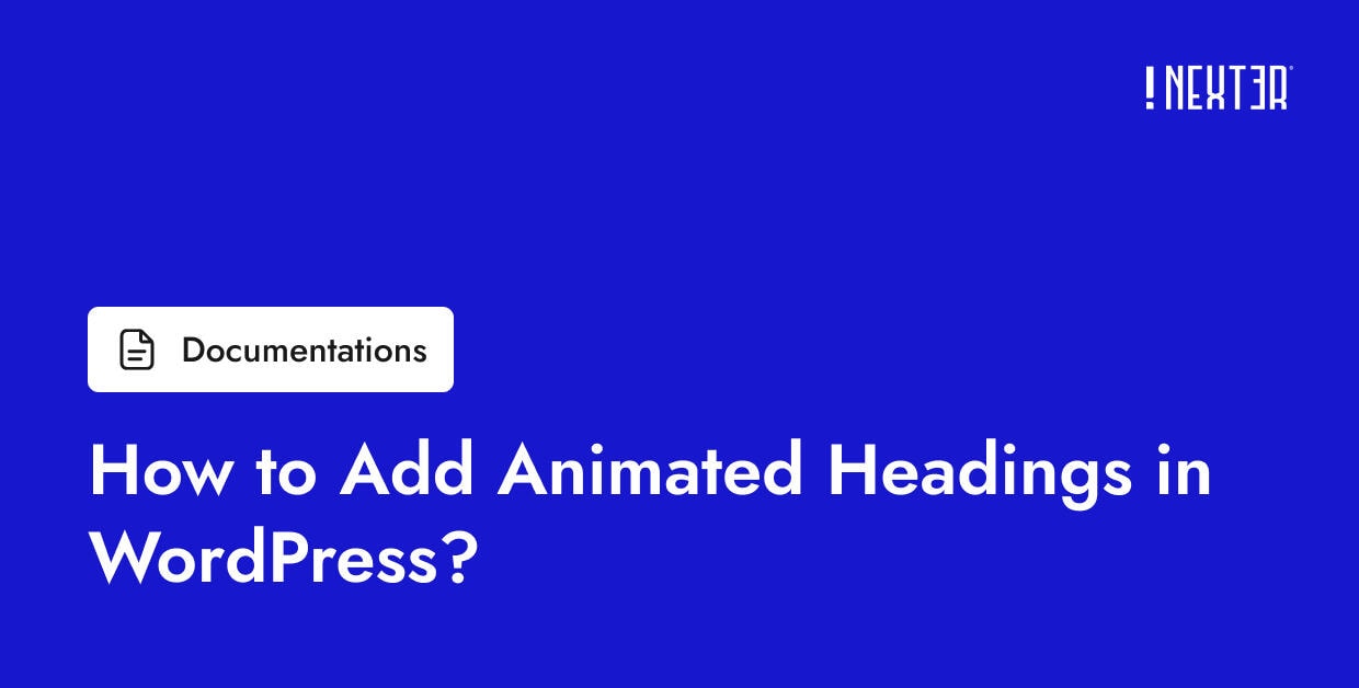 How to Add Animated Headings in WordPress? - Nexter WP