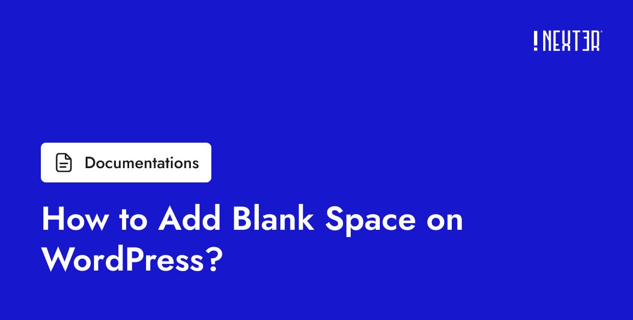 How to Add Blank Space on WordPress? - Nexter WP