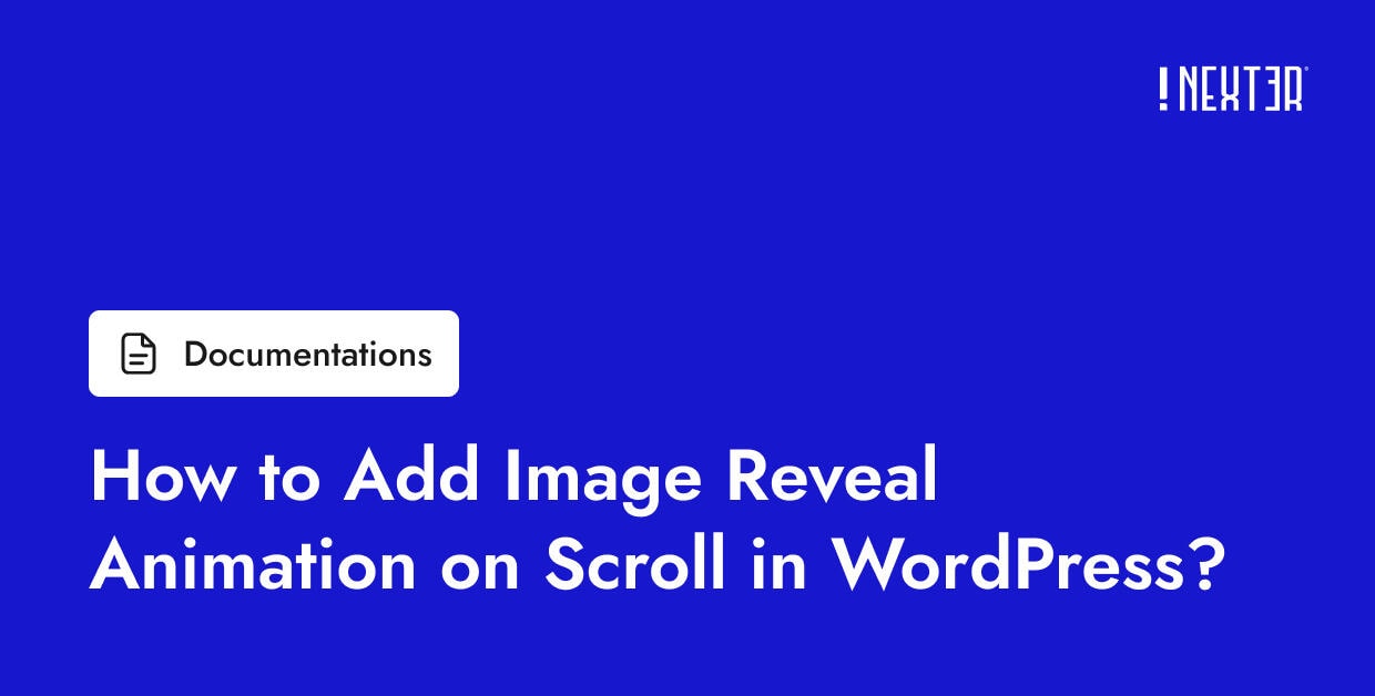 How to Add Image Reveal Animation on Scroll in WordPress? - Nexter WP