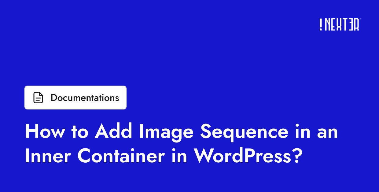 How to Add Image Sequence in an Inner Container in WordPress? - Nexter WP