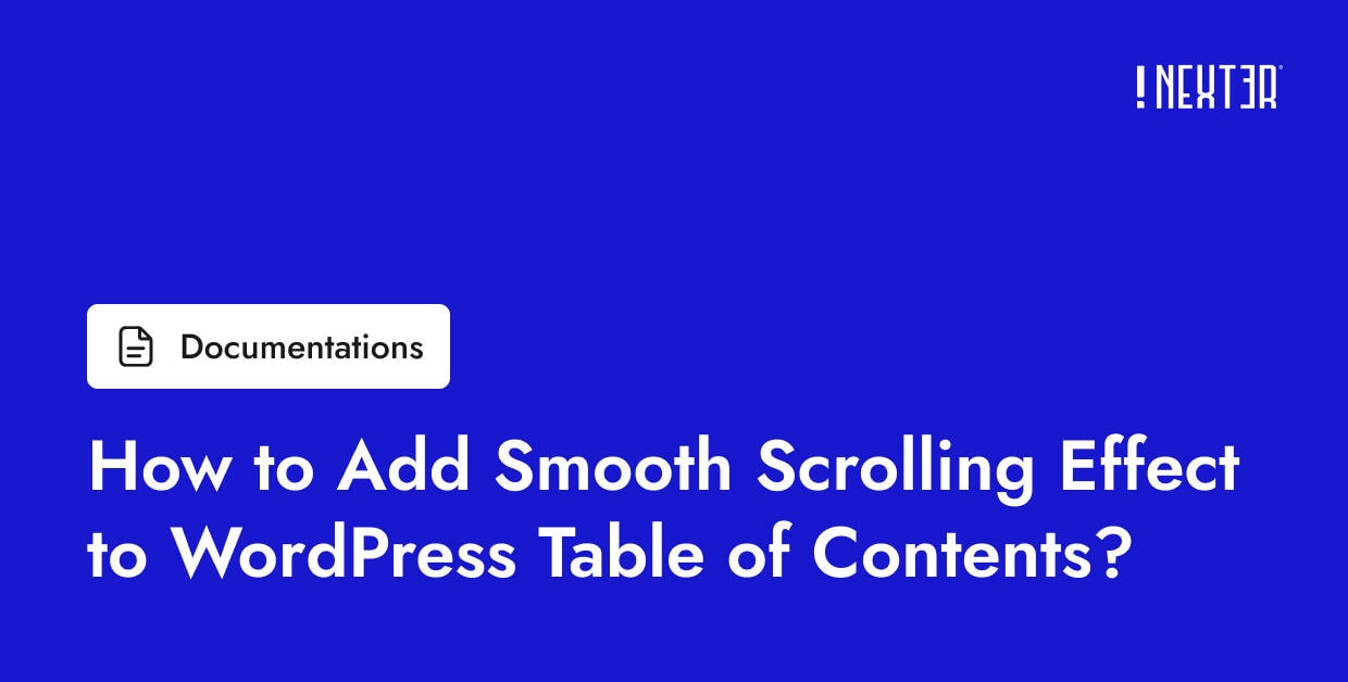 How to Add Smooth Scrolling Effect to WordPress Table of Contents? - Nexter WP