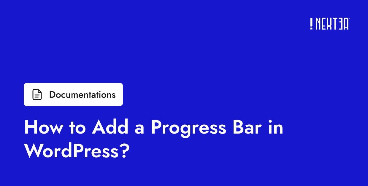 How to Add a Progress Bar in WordPress? - Nexter WP