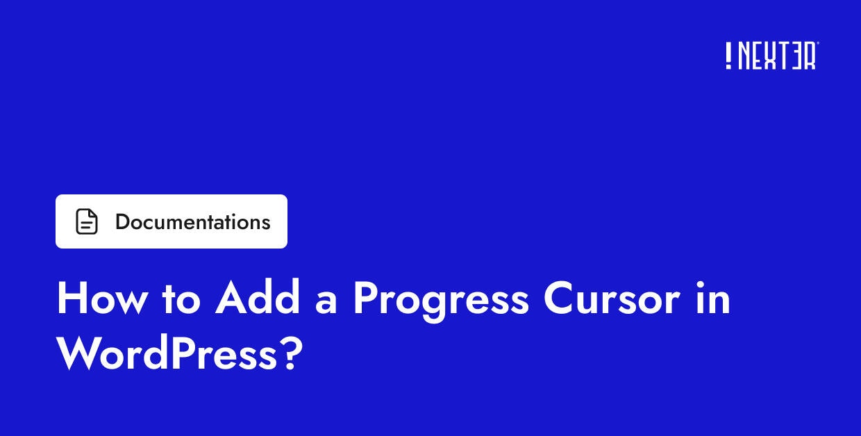 How to Add a Progress Cursor in WordPress? - Nexter WP