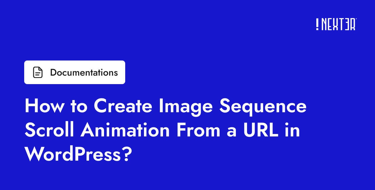 How to Create Image Sequence Scroll Animation From a URL in WordPress? - Nexter WP
