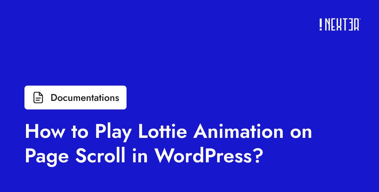 How to Play Lottie Animation on Page Scroll in WordPress? - Nexter WP