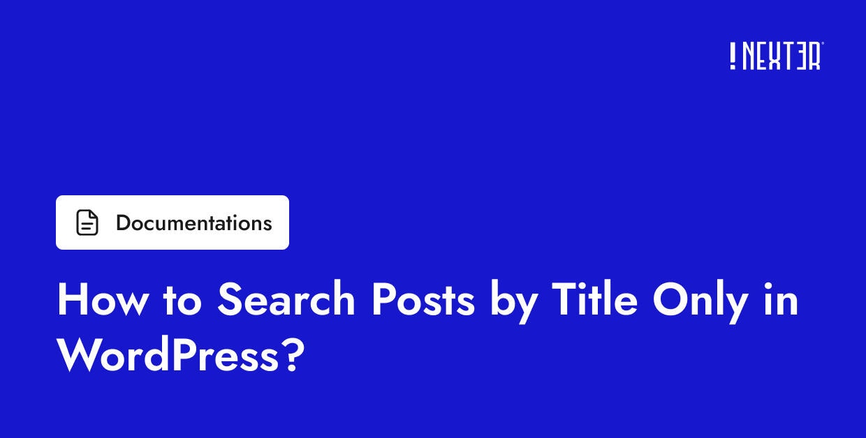 How to Search Posts by Title Only in WordPress? - Nexter WP