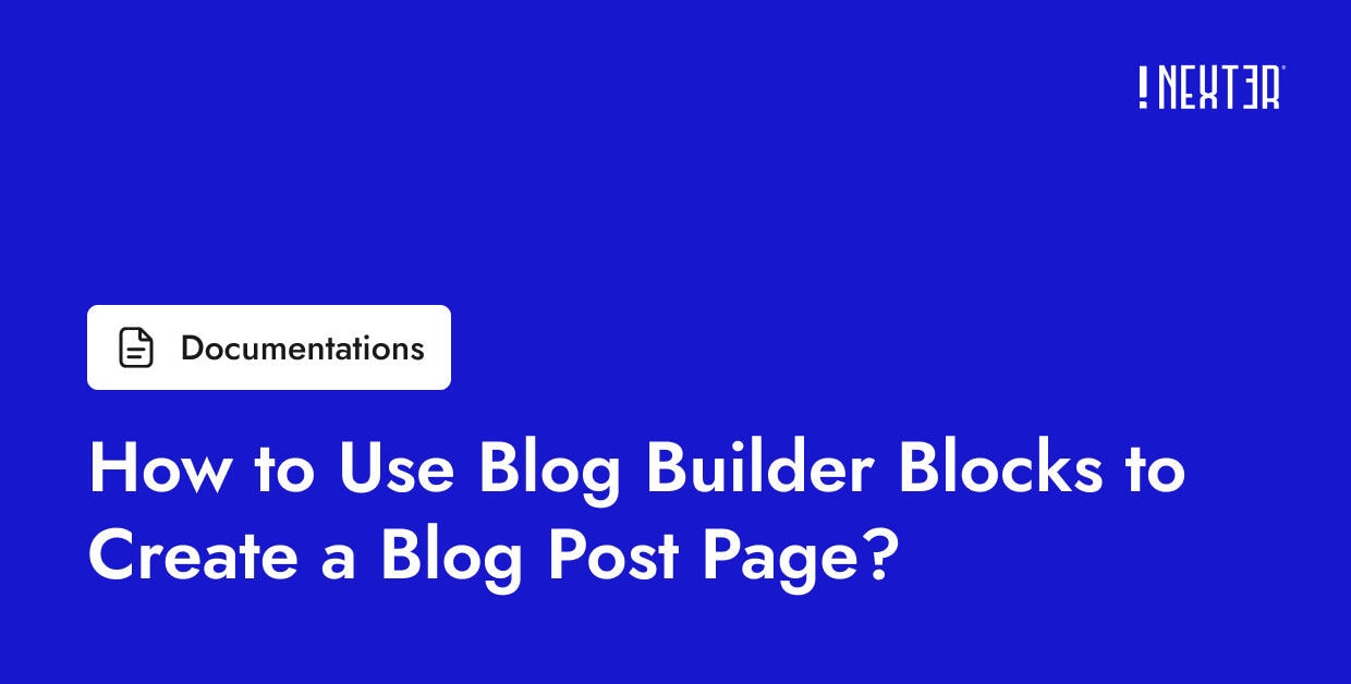 How to Use Blog Builder Blocks to Create a Blog Post Page? - Nexter WP