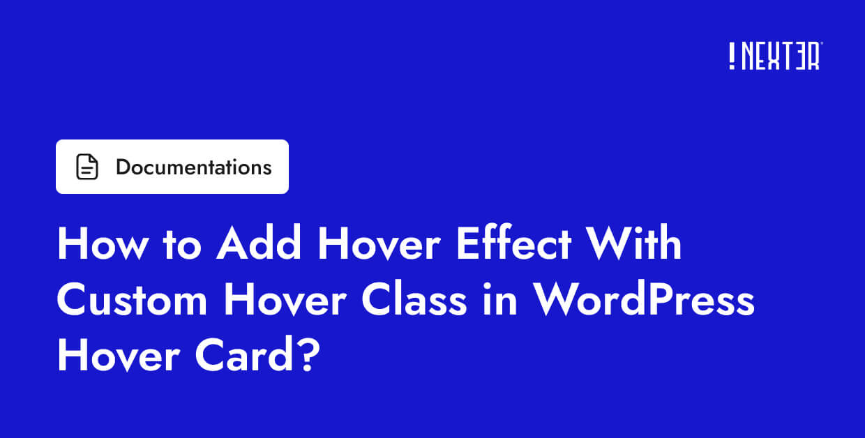 How to Add Hover Effect With Custom Hover Class in WordPress Hover Card? - Nexter WP