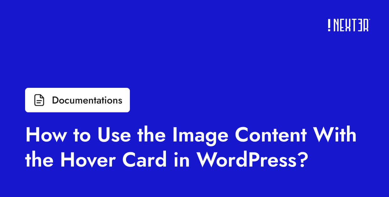 How to Use the Image Content With the Hover Card in WordPress? - Nexter WP