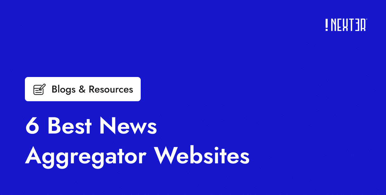 6 Best News Aggregator Websites (Top Picks)