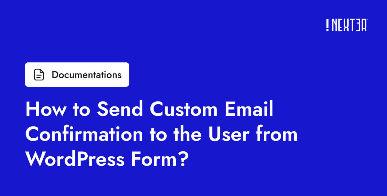How to Send Custom Email Confirmation to the User from WordPress Form? - Nexter WP