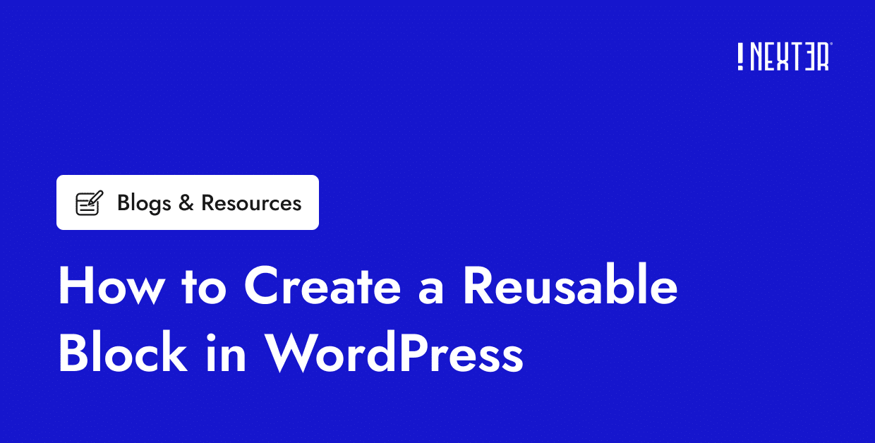 How to Create a Reusable Block in WordPress (Step-by-Step Guide)