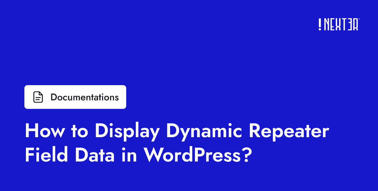 How To Display Dynamic Repeater Field Data In Wordpress Nexter Wp