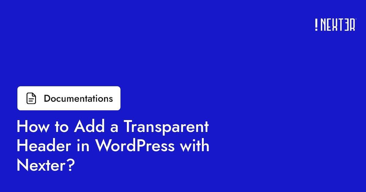 How to Add a Transparent Header in WordPress with Nexter? - Nexter WP