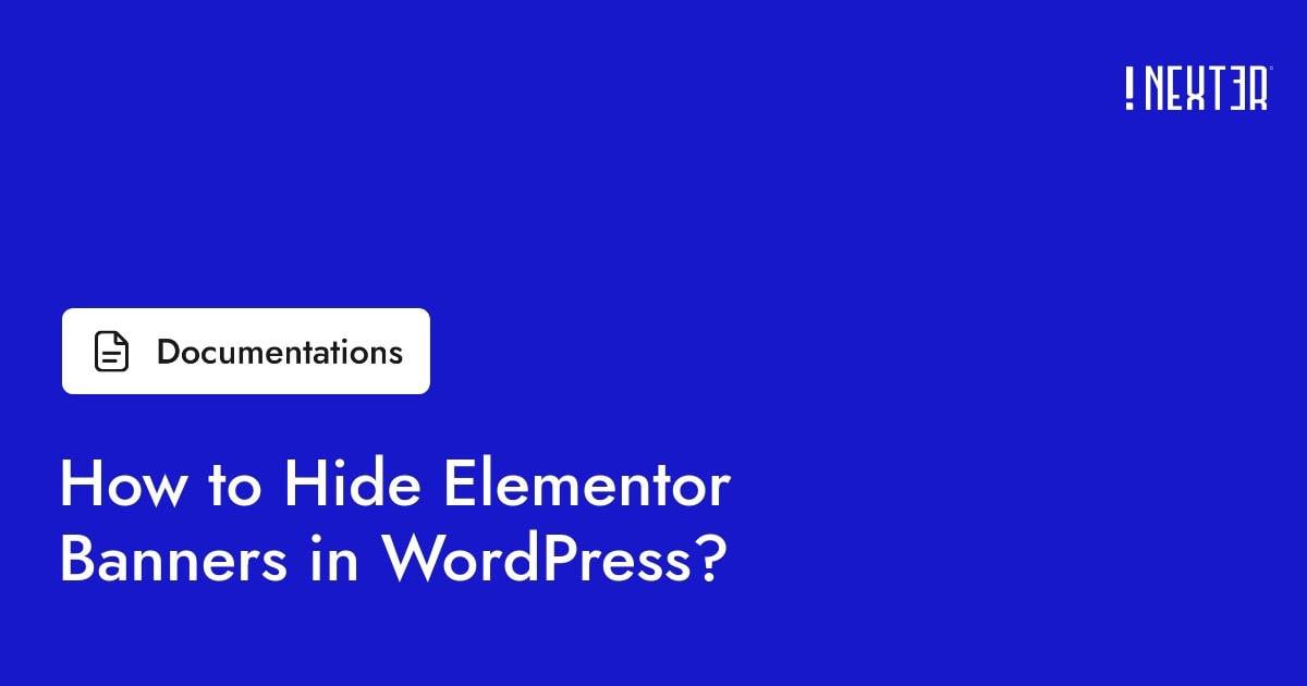 How to Hide Elementor Banners in WordPress? - Nexter WP