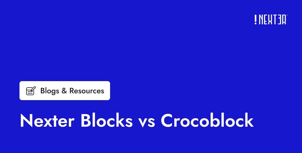 Nexter Blocks vs Crocoblock: 20+ Feature Comparisons