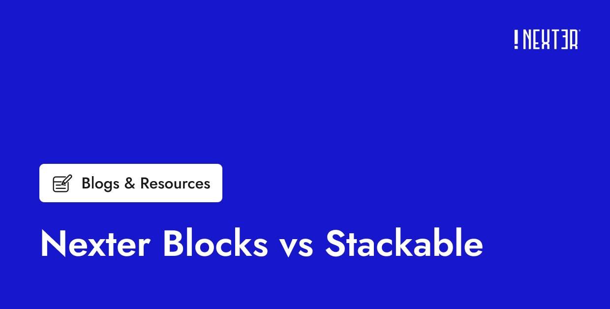 Nexter Blocks vs Stackable: 20+ Feature Comparisons