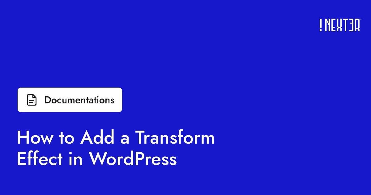 How to Add a Transform Effect in WordPress? - Nexter WP